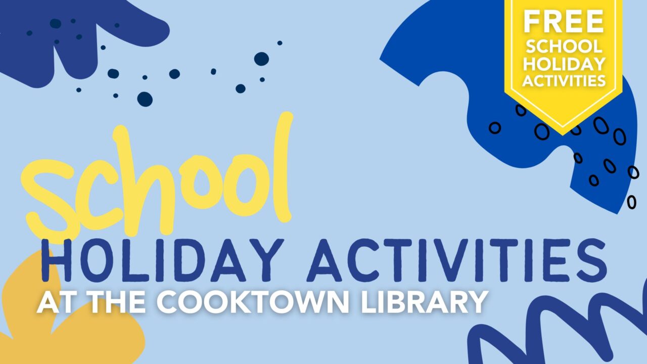 Cooktown Library holiday activities - Cook Shire Council